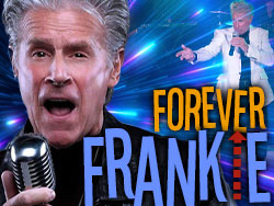Forever Frankie - The Frankie Valli Tribute Show Las Vegas: Tickets ...